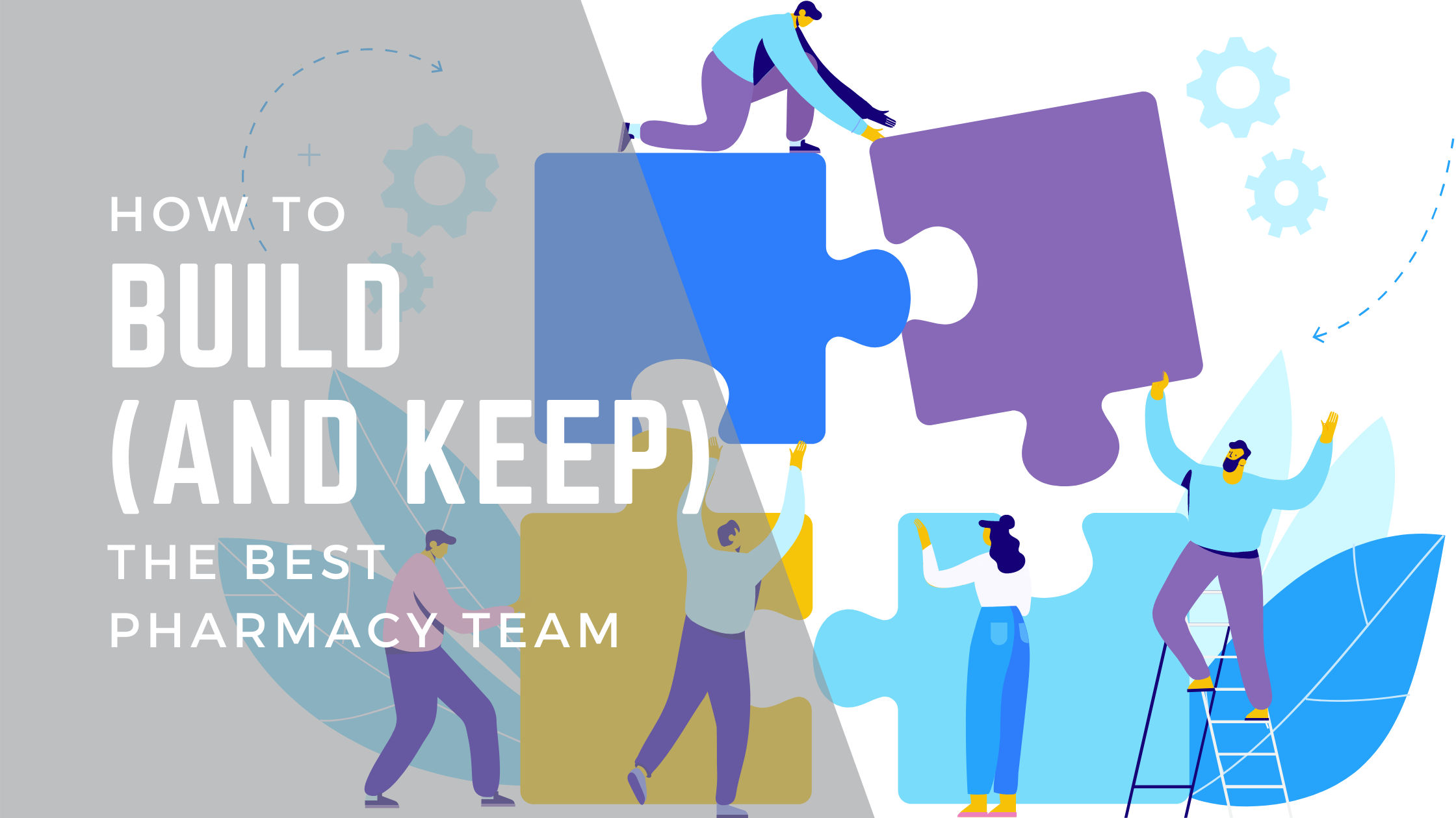 How to Build (and Keep) the Best Pharmacy Team