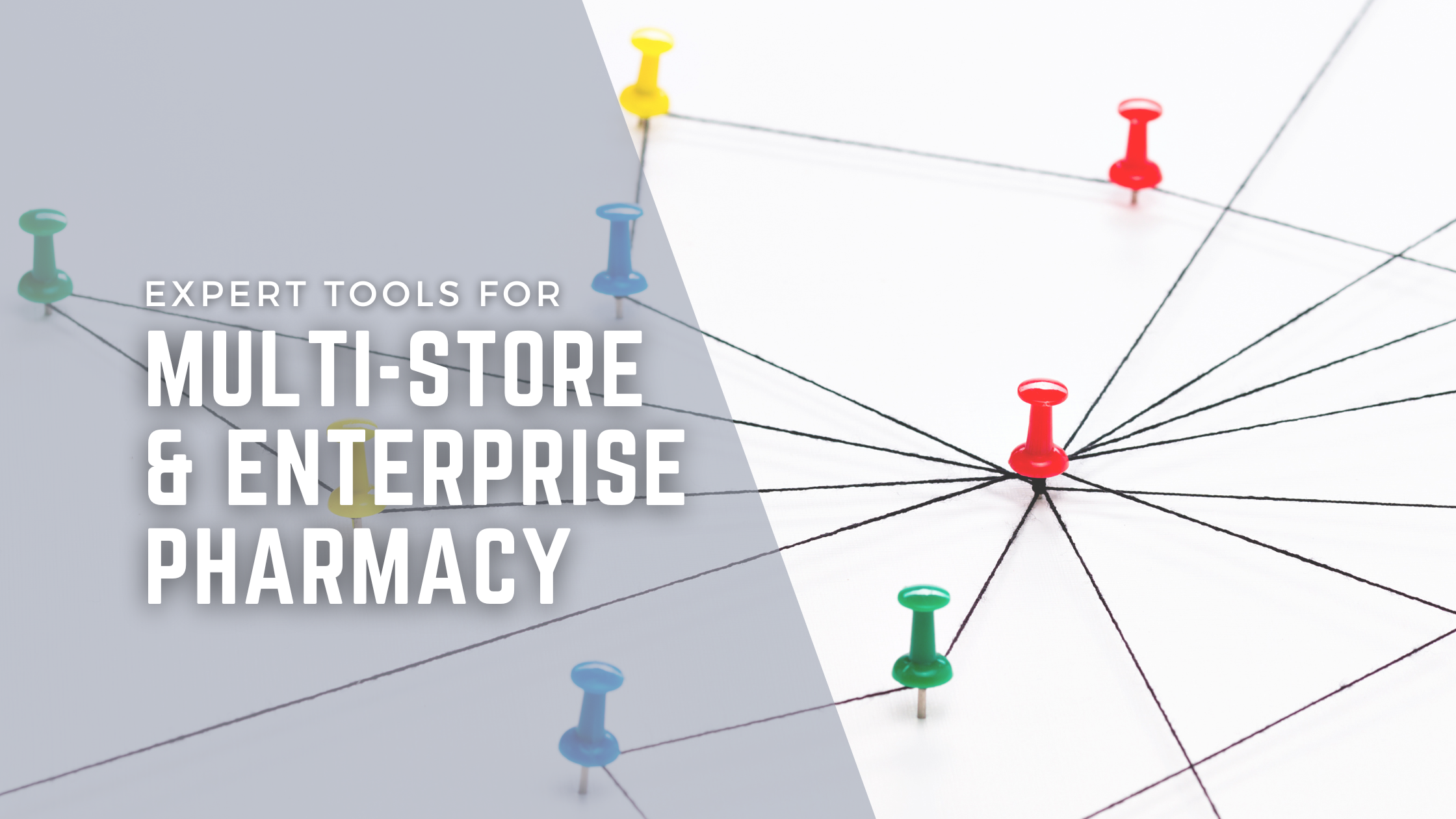 Expert Tools for Multi-Location & Enterprise Pharmacy