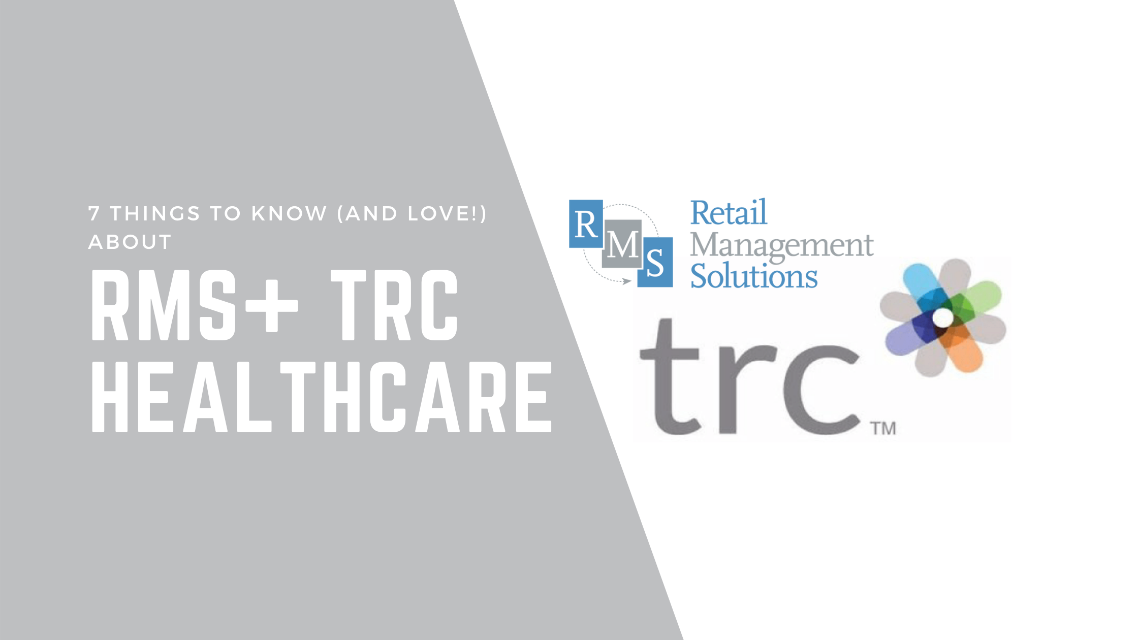 7 Things to Know (and Love!) About RMS + TRC Healthcare