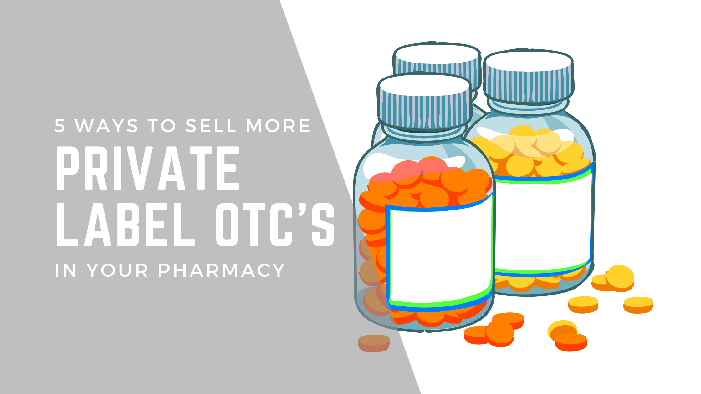 5 Ways to Sell More Private Label OTC’s In Your Pharmacy