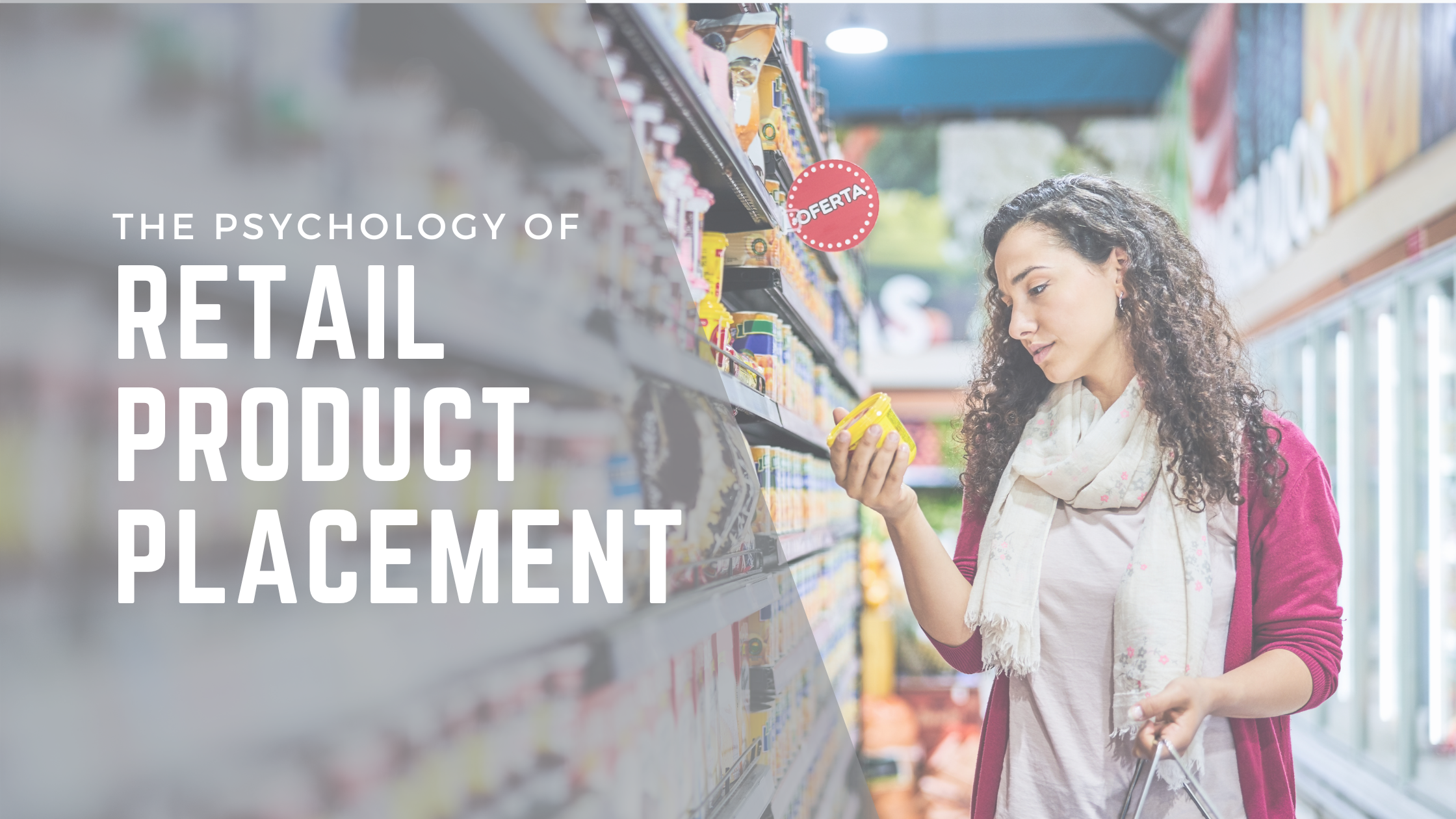 The Psychology of Retail Product Placement